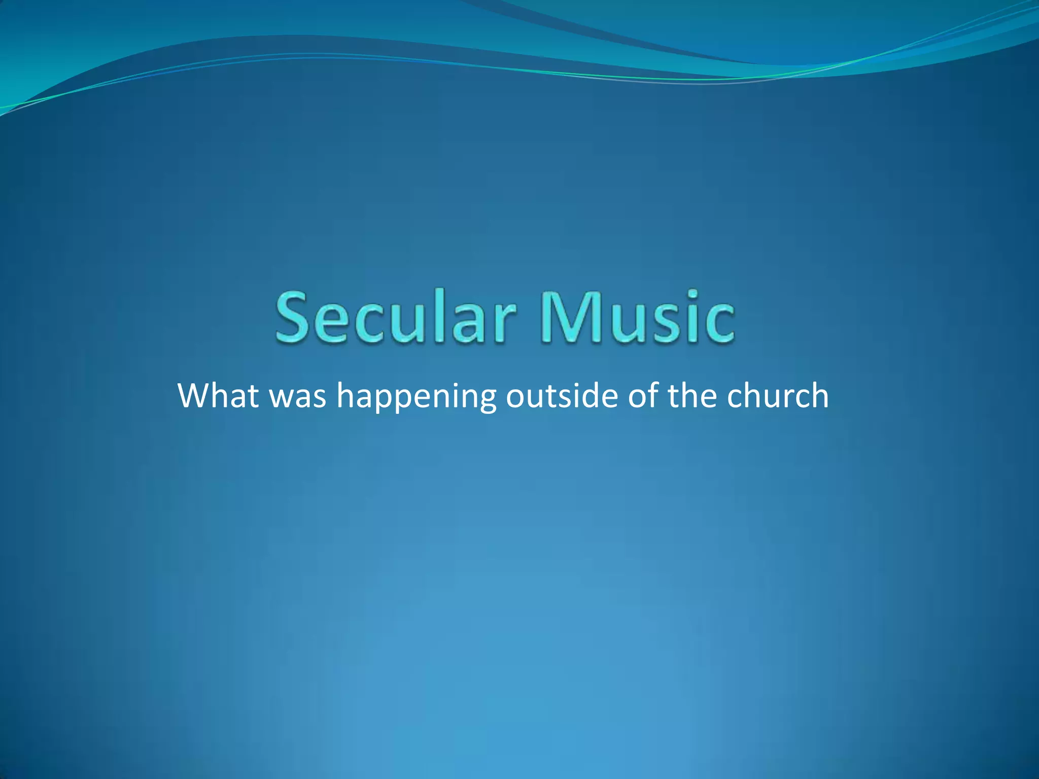 Secular music and polyphony | PPTX | Classical Music | Music