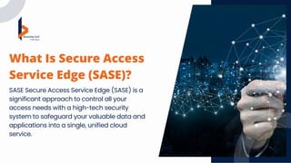 SECURE ACCESS SERVICE EDGE (SASE) bluechip-gulf | PPT