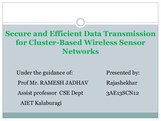 Secure And Efficient Data Transmission For Cluster Based Wireless Sen…