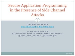 Secure application programming in the presence of side channel attacks ...