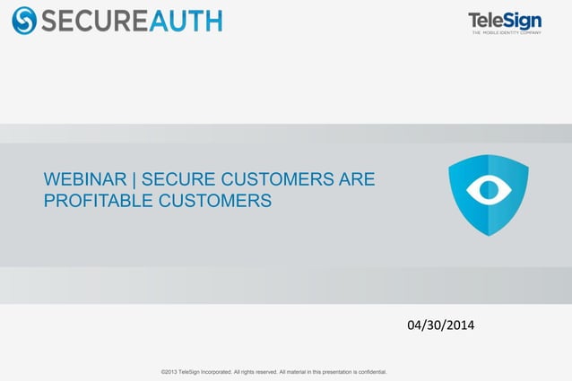 SecureAuth & TeleSign Webinar: Secure Customers are Profitable ...