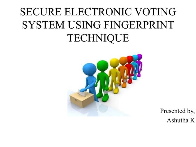 Secure Electronic Voting System Using Fingerprint Technique Ppt