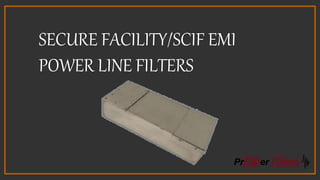SECURE FACILITY SCIF EMI POWER LINE FILTERS | PPT