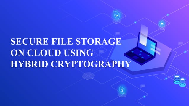 secure file storage on cloud using hybrid Cryptography ppt.pptx