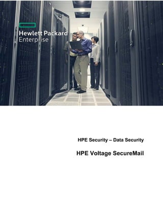 HPE Security – Data Security HPE Voltage SecureMail | PDF