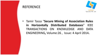Secure mining of association rules in horizontally distributed databases | PPT
