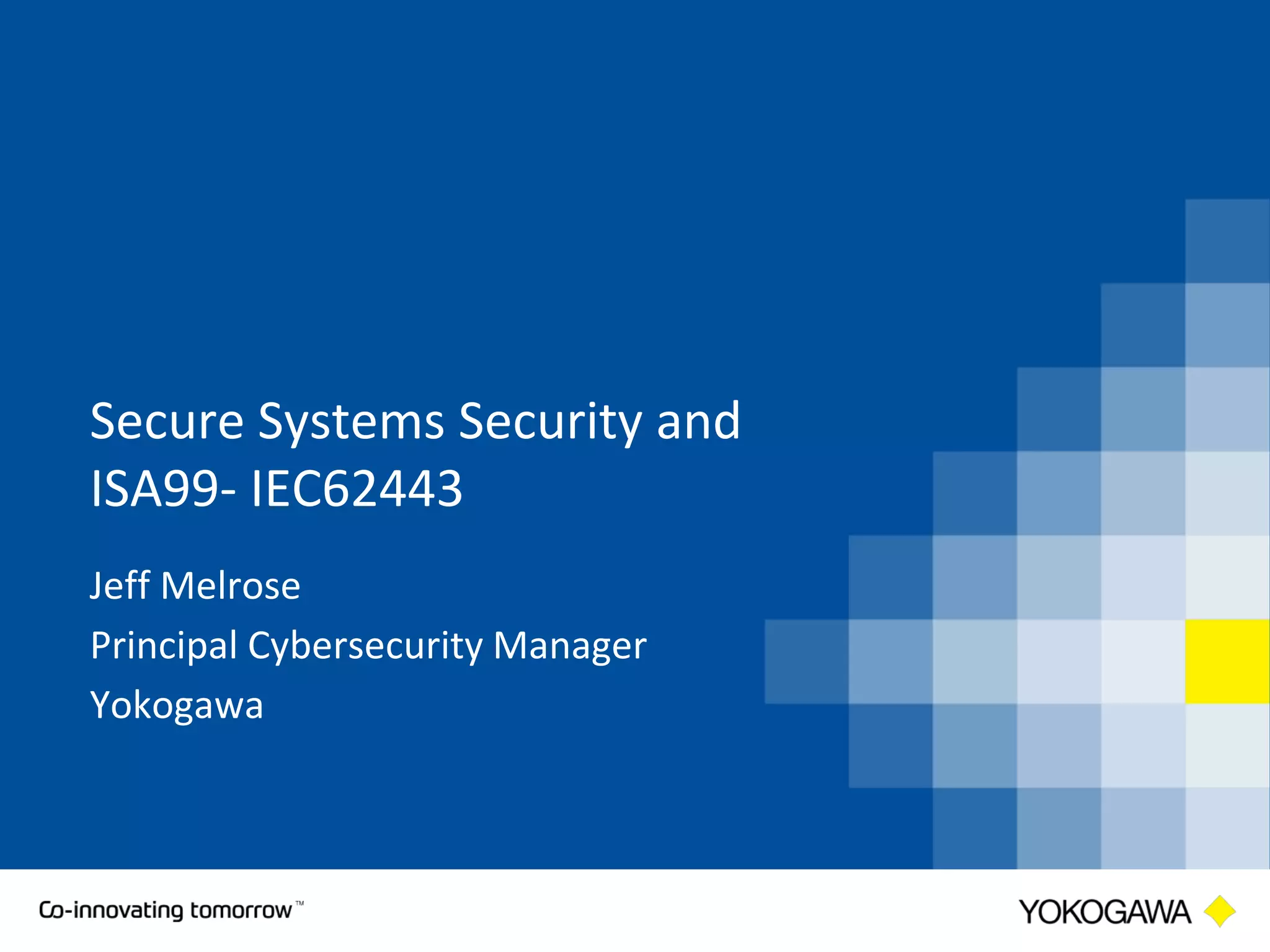 Secure Systems Security and ISA99- IEC62443 | PDF