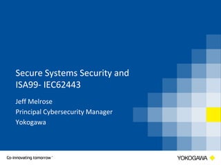 Secure Systems Security and ISA99- IEC62443 | PDF