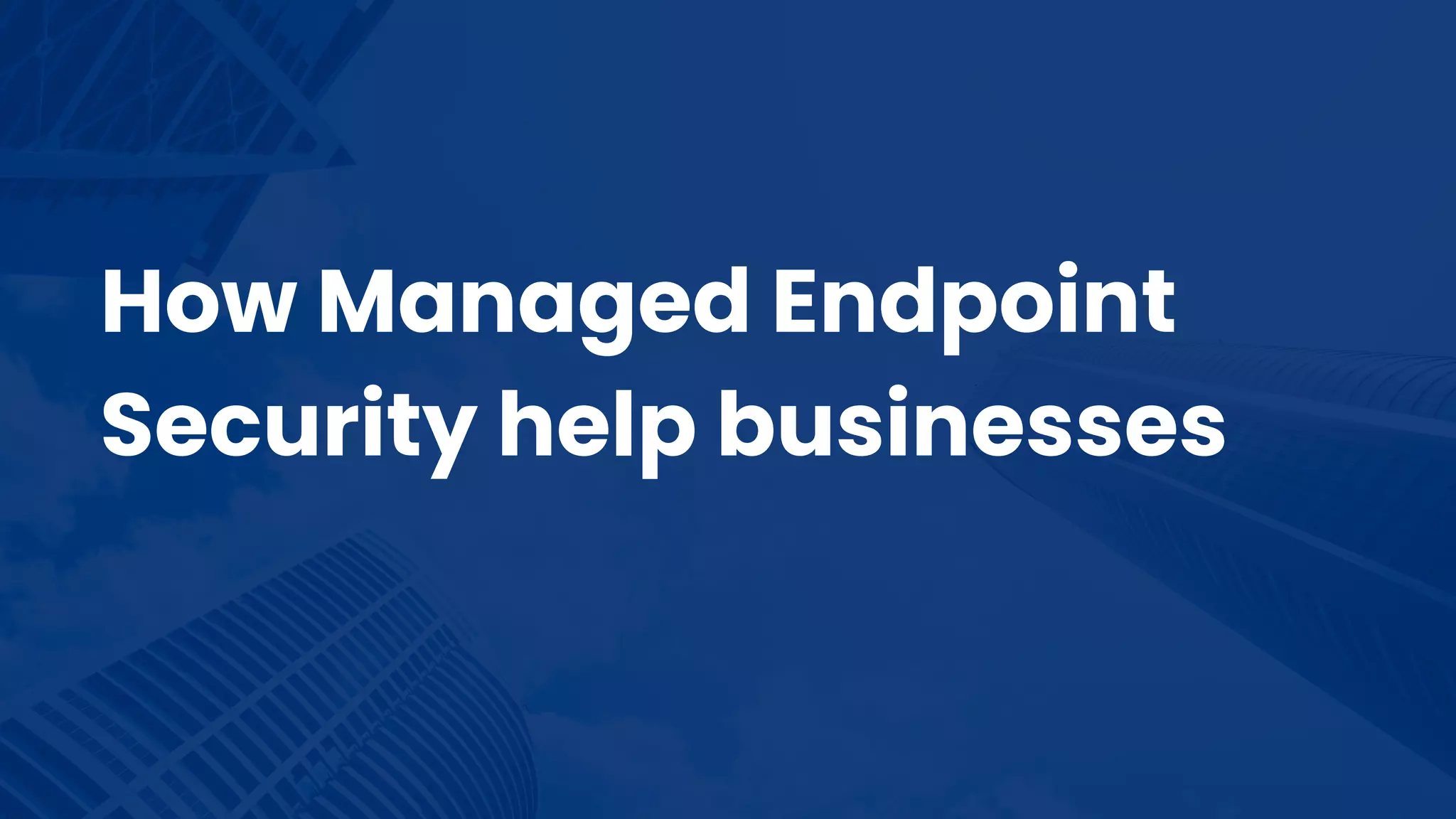 Protect Your Digital Assets with Managed Endpoint Security Solutions | PPT