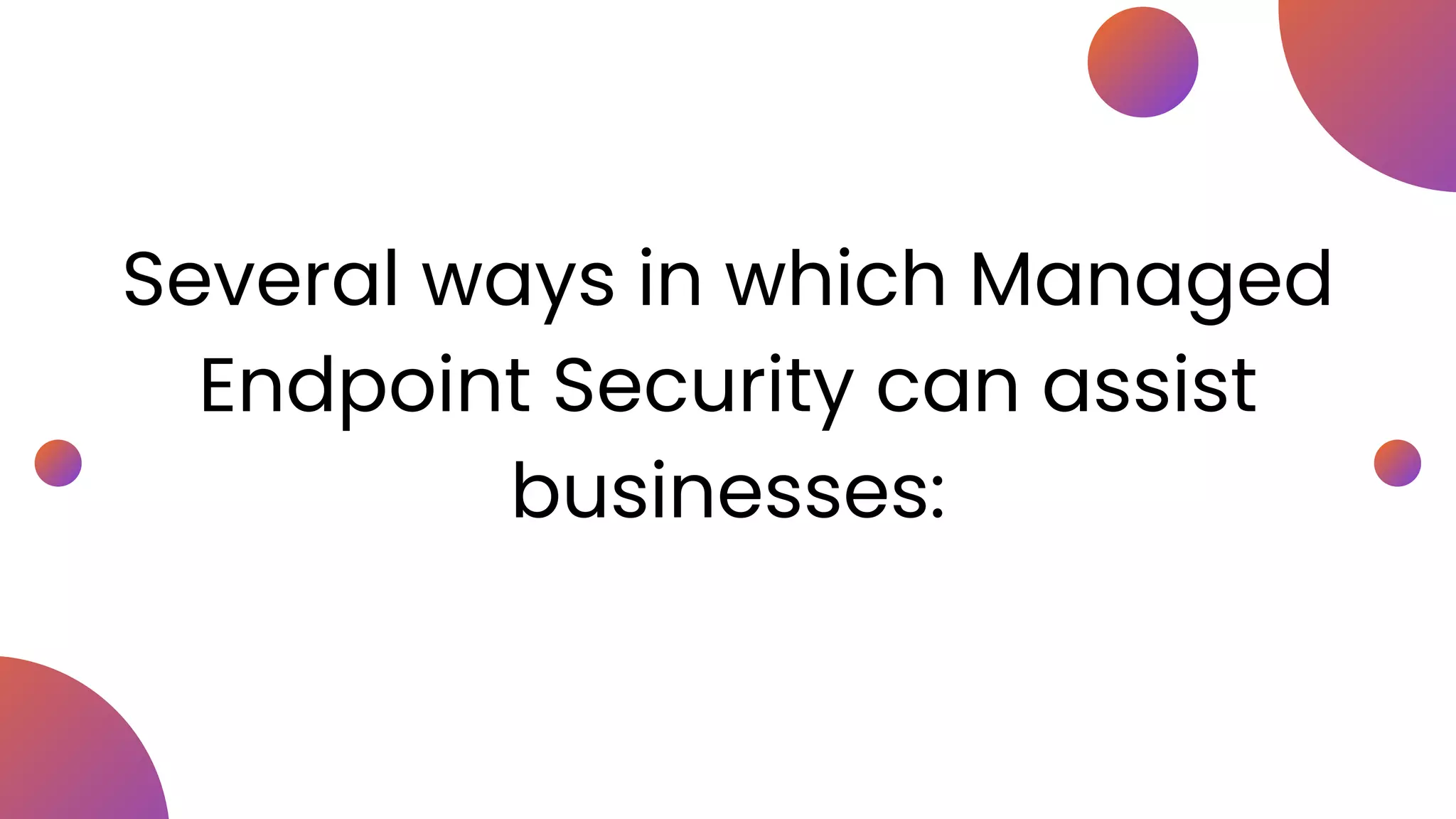 Protect Your Digital Assets with Managed Endpoint Security Solutions | PPT