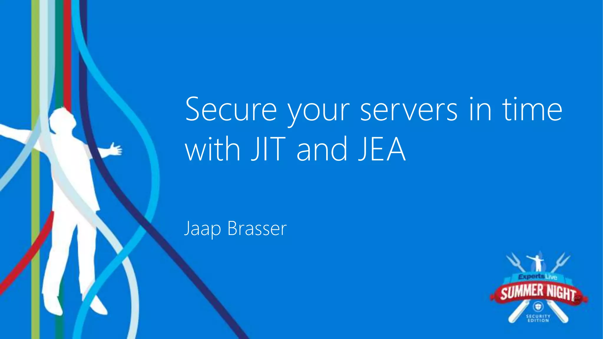 Secure your servers in time with JIT and JEA | PPT