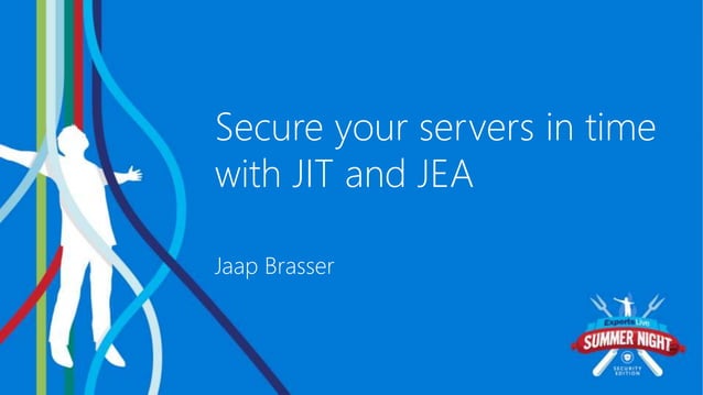 Secure your servers in time with JIT and JEA | PPTX