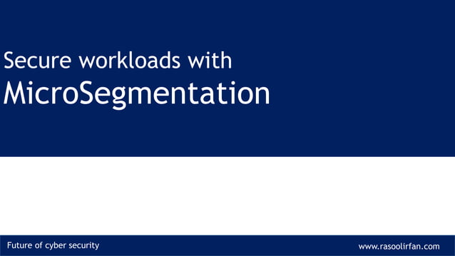 Secure Your Workloads With Microsegmentation Ppt
