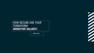 How secure are your Terraform sensitive values? | PPT