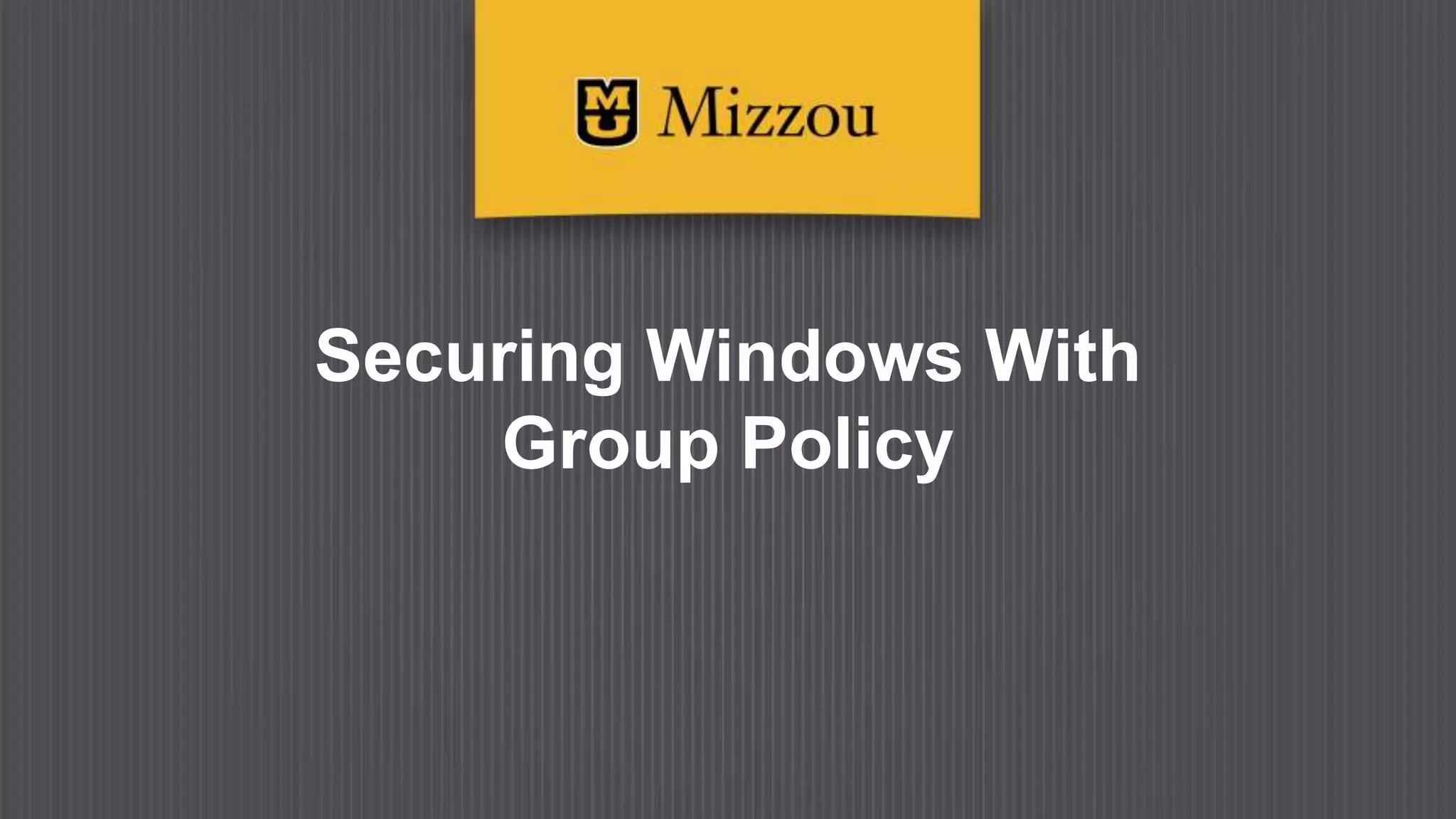 Securing Windows With Group Policy Ppt