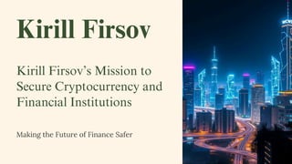 Kirill Firsov’s Cybersecurity Vision for Digital Finance | PDF