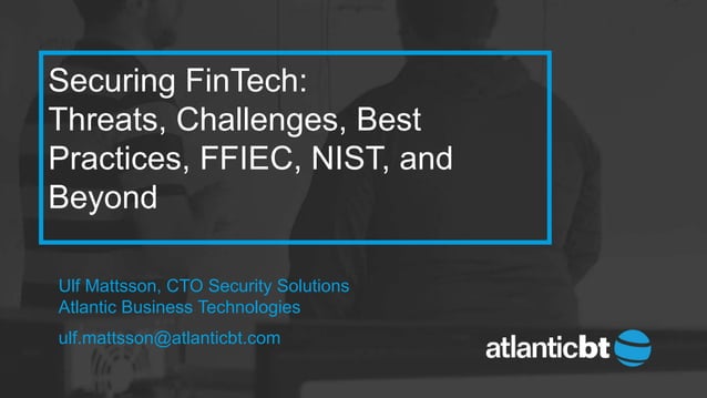 Securing fintech - threats, challenges, best practices, ffiec, nist ...