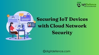 Securing IoT Devices with Cloud Network Security | PPT