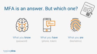 Securing sensitive accounts with MFA and Behavioral Biometrics | PPT