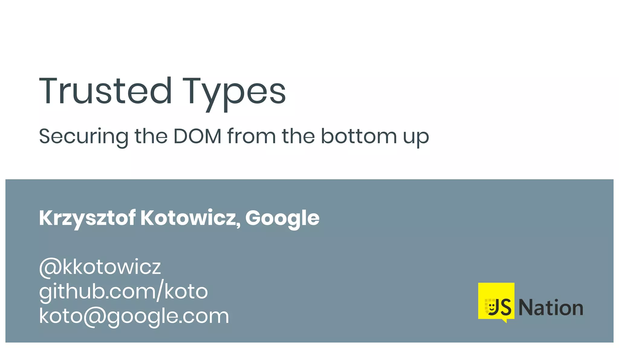 Trusted Types - Securing the DOM from the bottom up (JSNation Amsterdam) | PDF