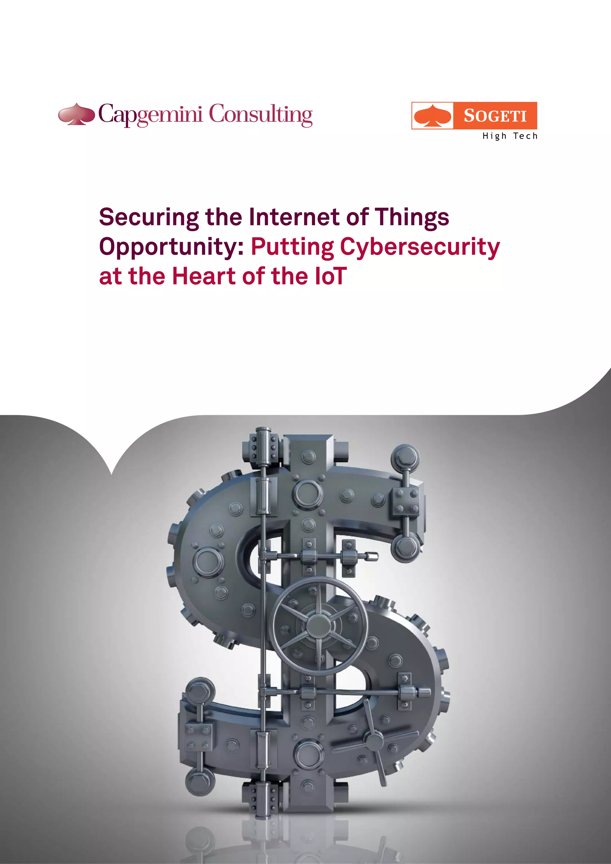Securing the internet of things opportunity putting cybersecurity at the heart of the io t ...