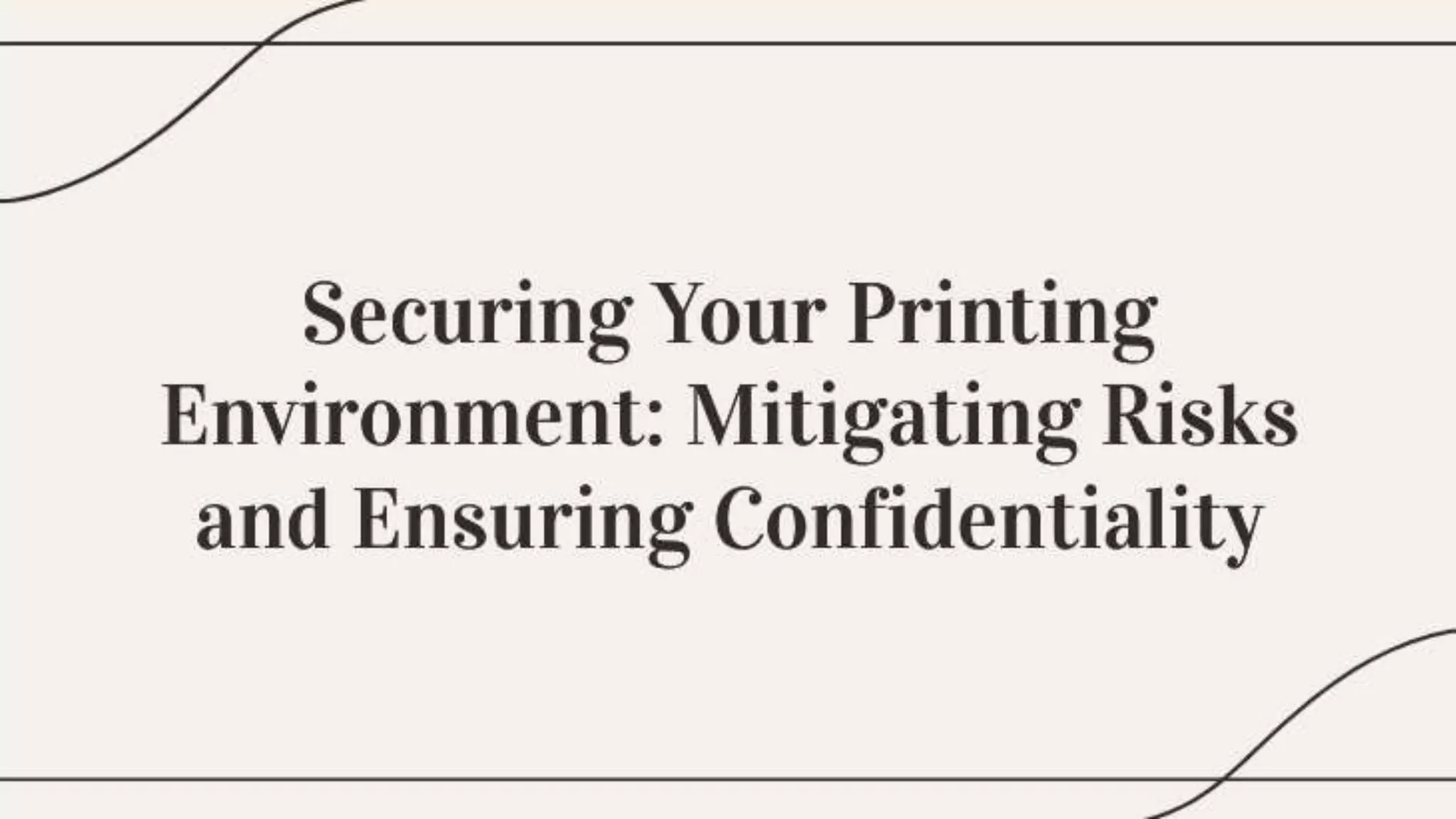 Securing Your Printing Environment Mitigating Risks and Ensuring ...