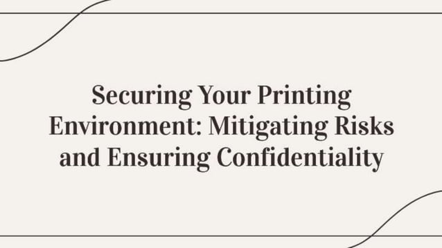 Securing Your Printing Environment Mitigating Risks and Ensuring ...