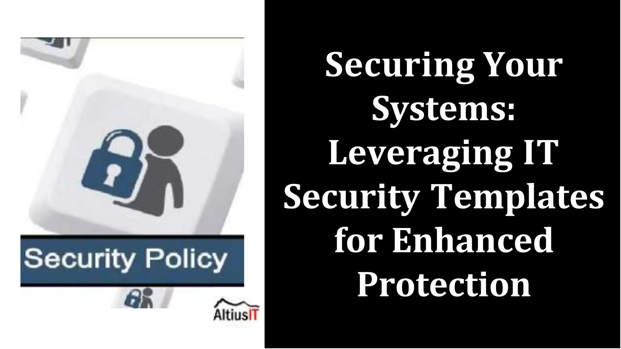 Securing Your Systems Leveraging IT Security Templates for Enhanced ...