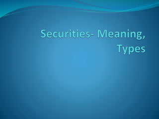 Securities Meaning_ Types.pptx