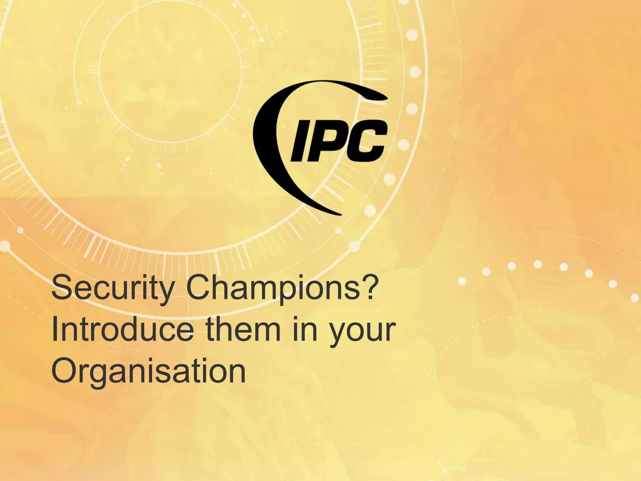 Security Champions - Introduce them in your Organisation | PPTX