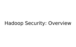 Hadoop Security: Overview | PDF
