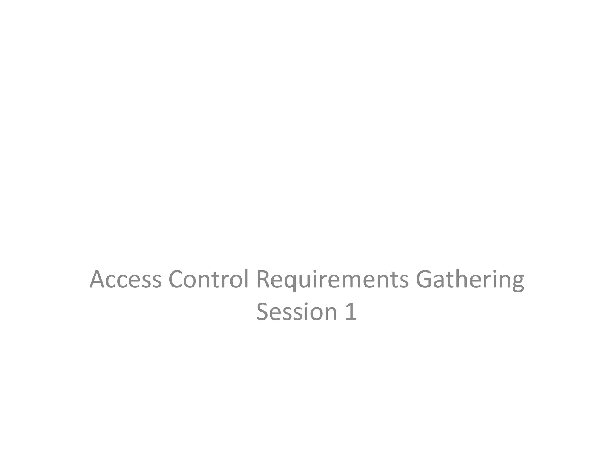 Security Access Control Requirements Gathering Pack | PPTX
