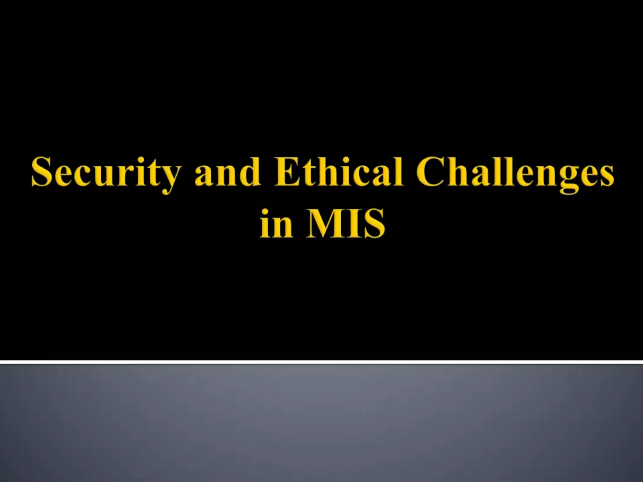 Security and ethical challenges in mis | PPT