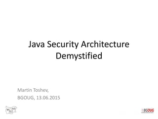Security Architecture of the Java Platform (BG OUG, Plovdiv, 13.06.2015) | PPT
