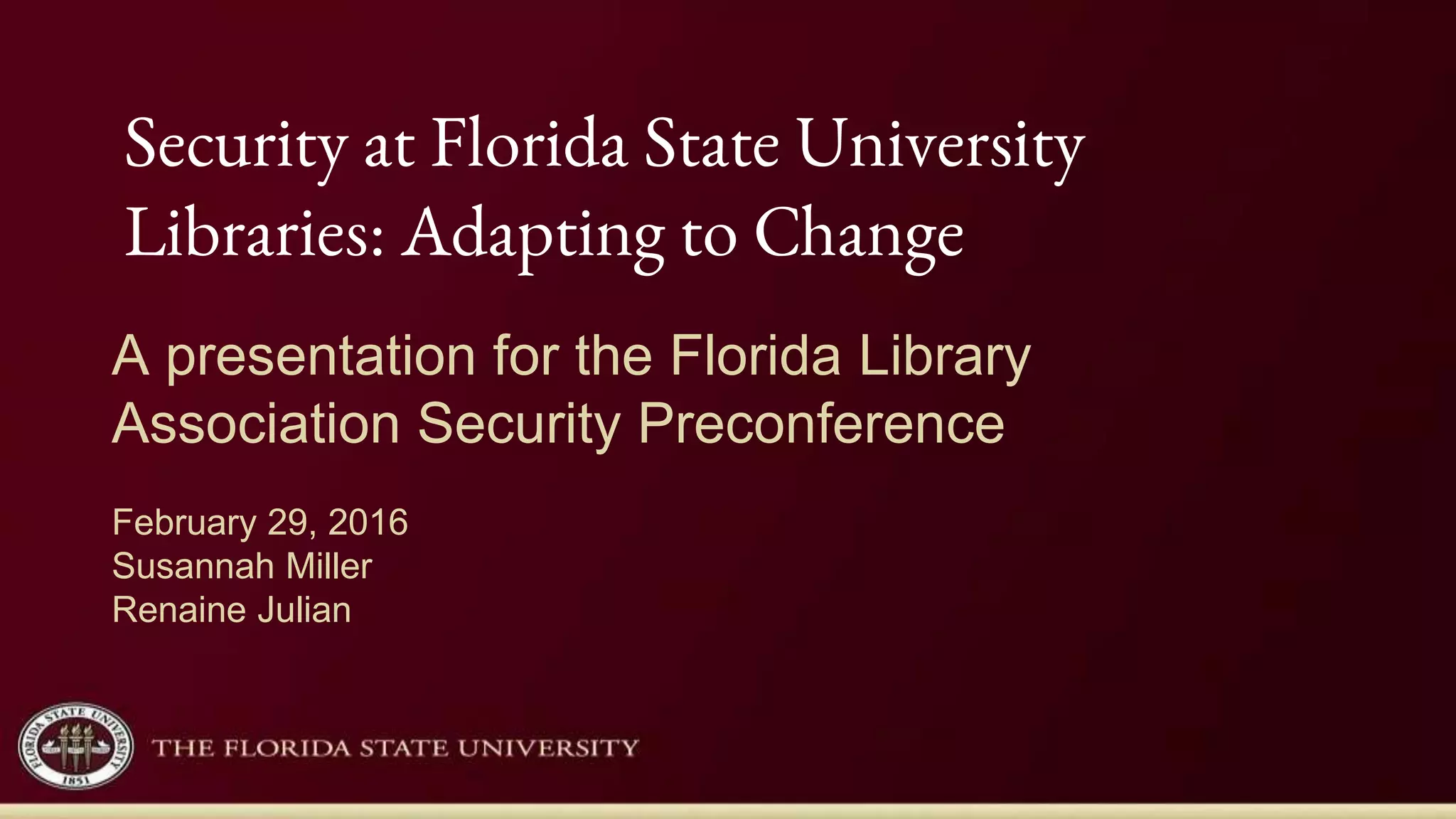 Security at florida state university libraries adapting to change | PPTX