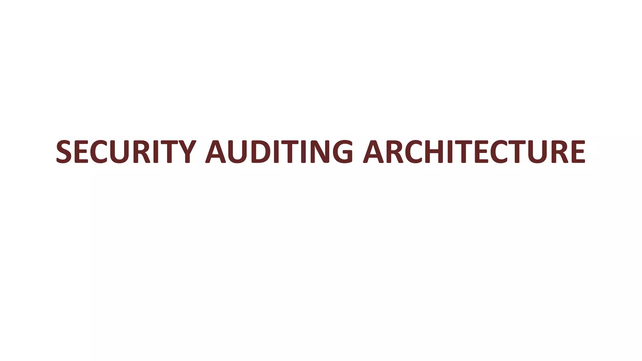 Security auditing architecture | PPTX