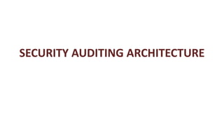 Security auditing architecture | PPTX