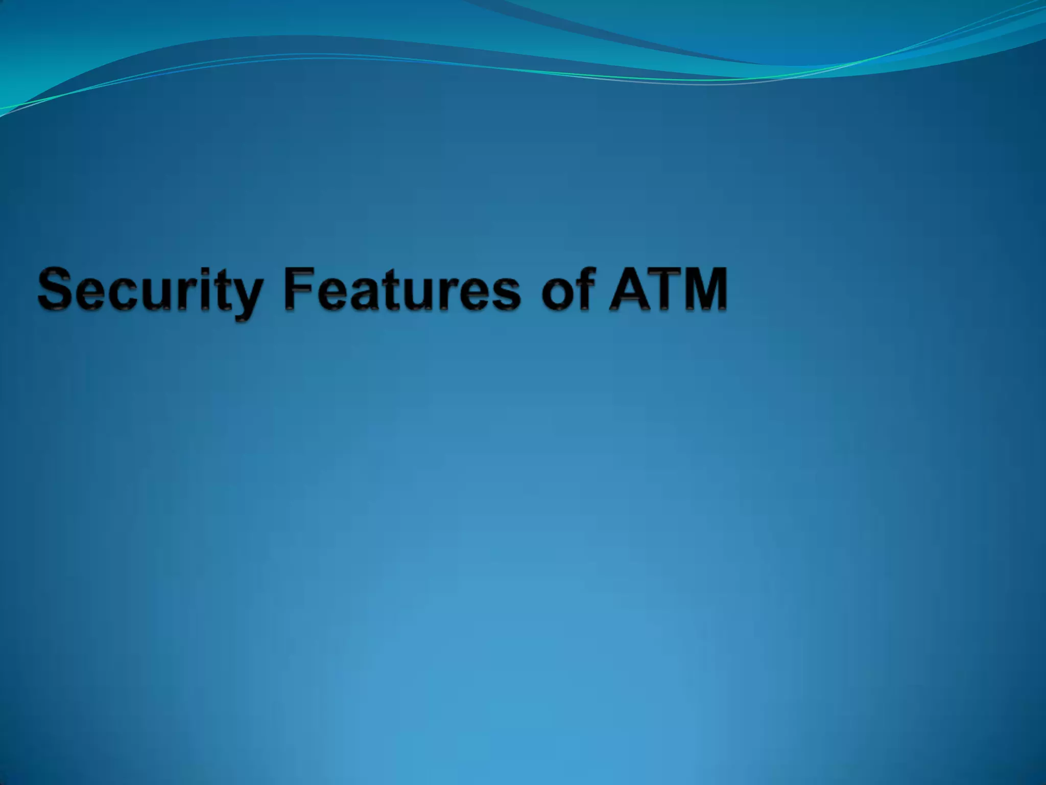 Security features of atm | PPTX