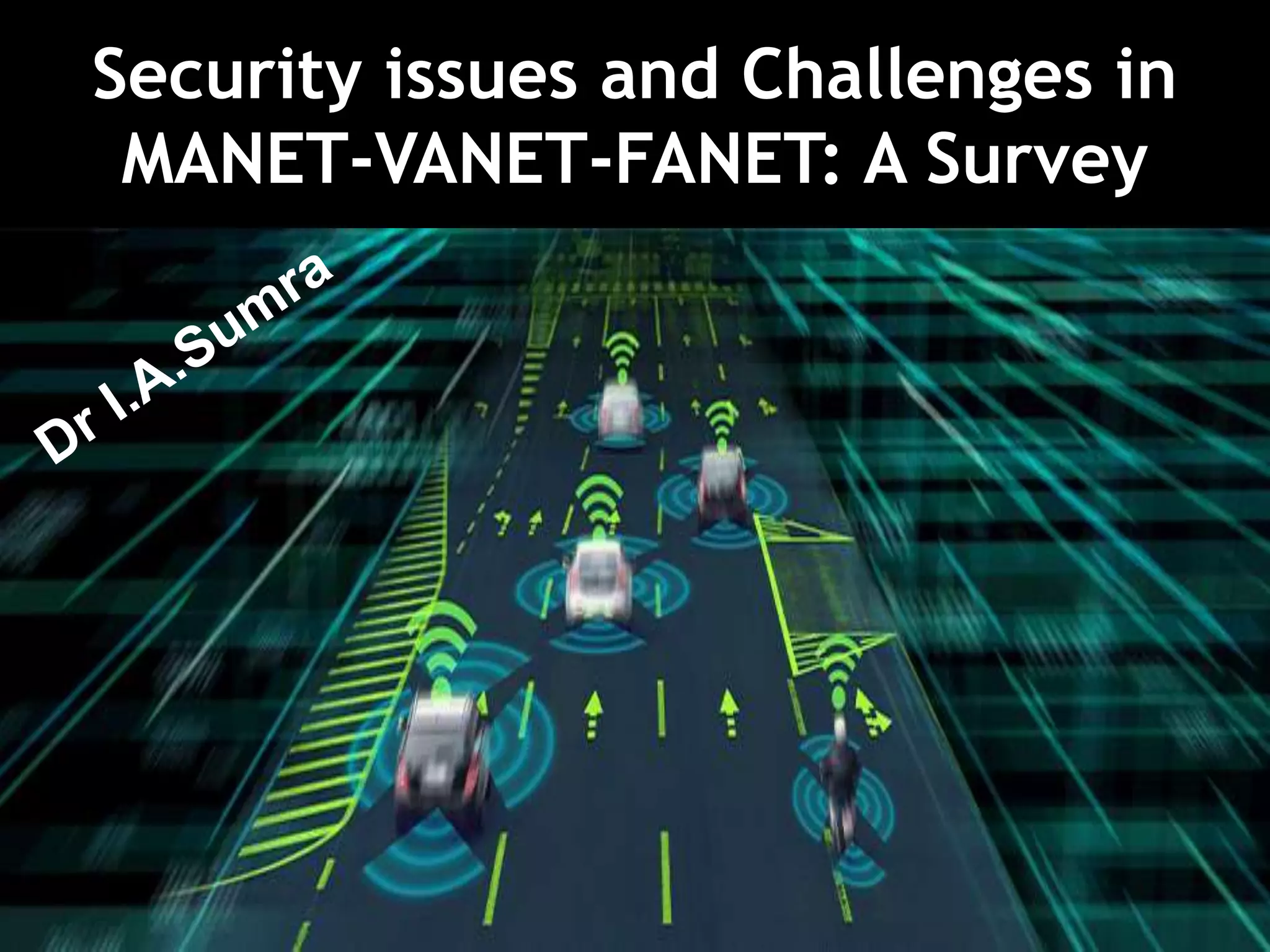 Security issues and challenges in MANET,VANET and FANET: A Survey | PPT