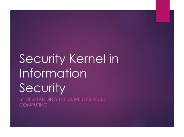 Security_Kernel_Presentation in information security.pptx