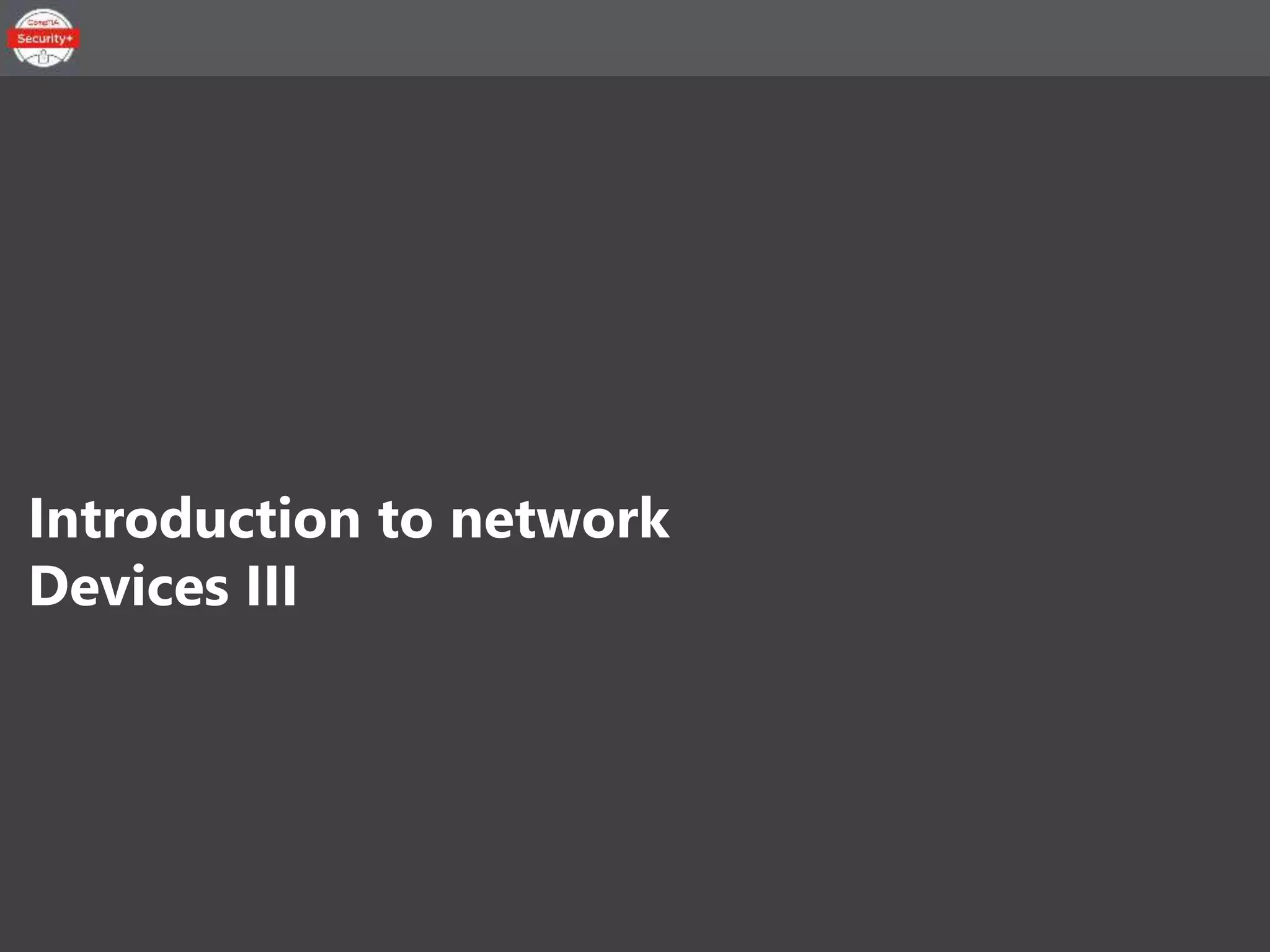 Security+ Lesson 01 Topic 01 - Intro to Network Devices.pptx