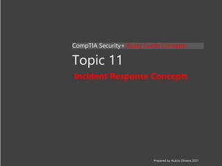 Security+ Lesson 01 Topic 11 - Incident Response Concepts.pptx