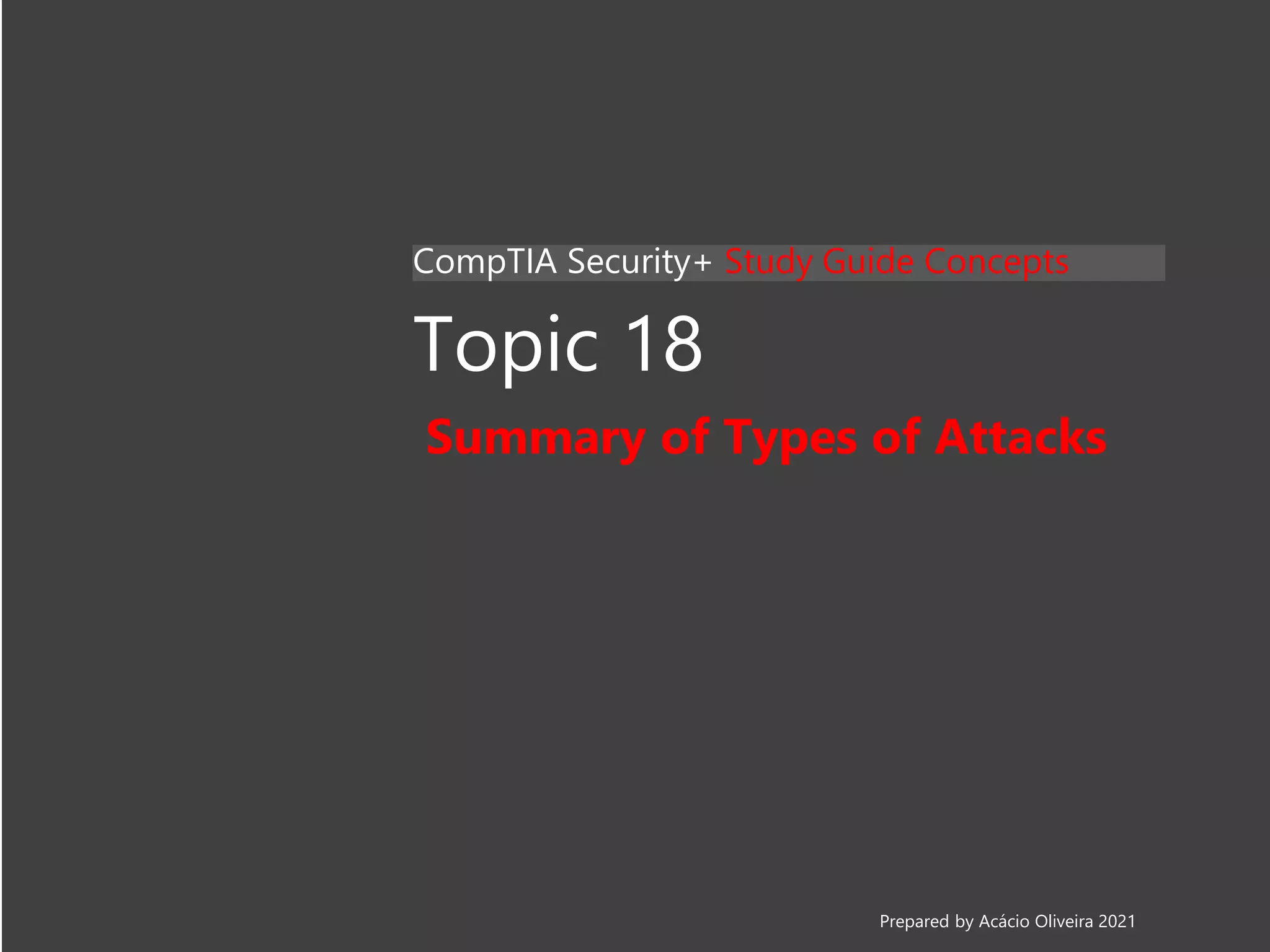 Security+ Lesson 01 Topic 18 - Summary of Types of Attacks.pptx