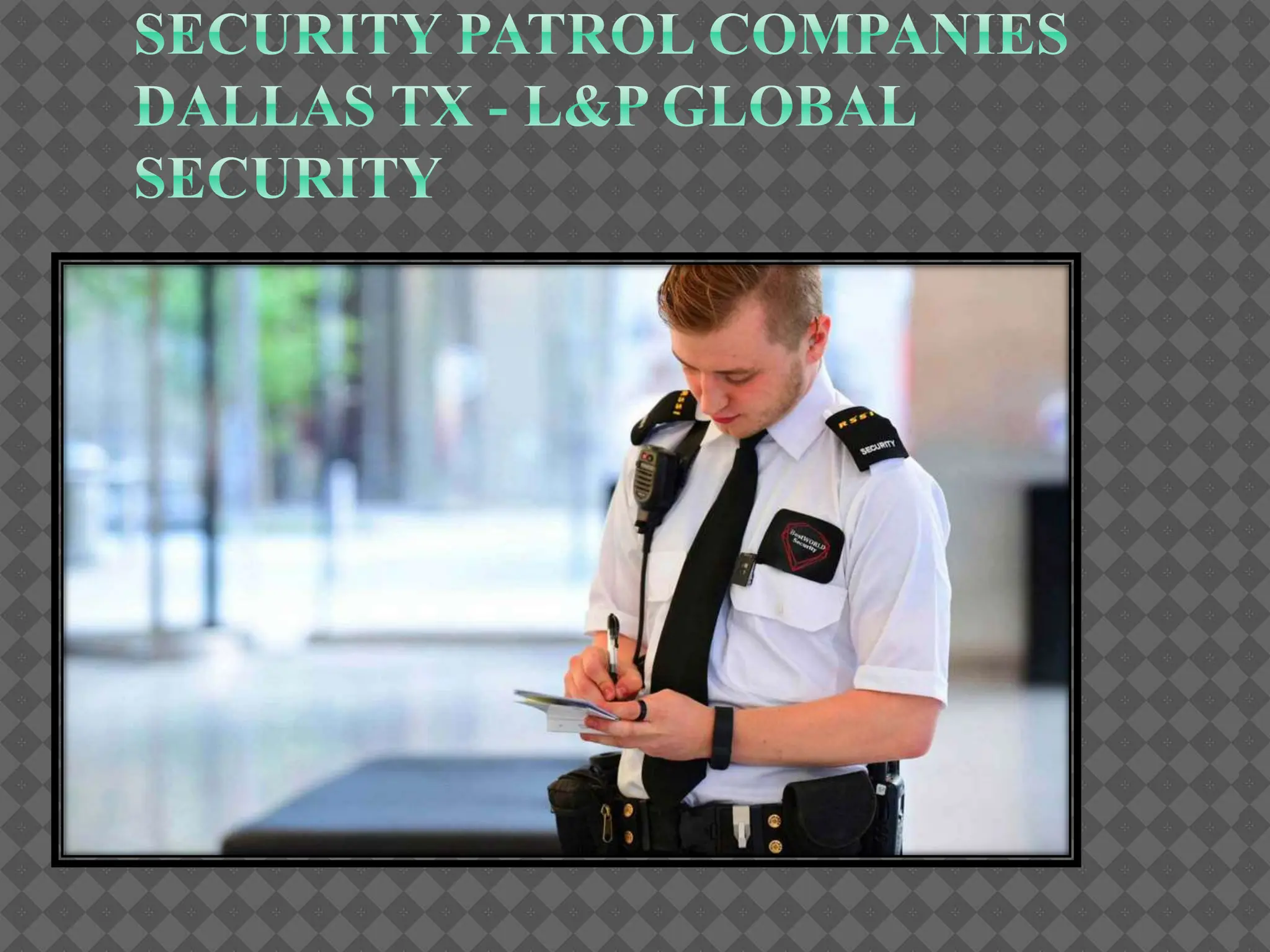 Security Patrol Companies Dallas TX - L&P Global Securityppt.pptx