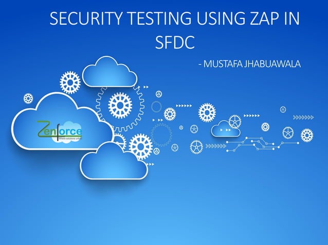 Security Testing using ZAP in SFDC | PPT Security Testing using ZAP in SFDC | PPT