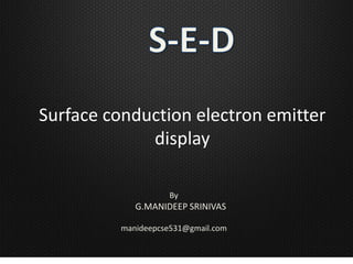 S-E-D (Surface conduction Electron emitter Display ) | PPT