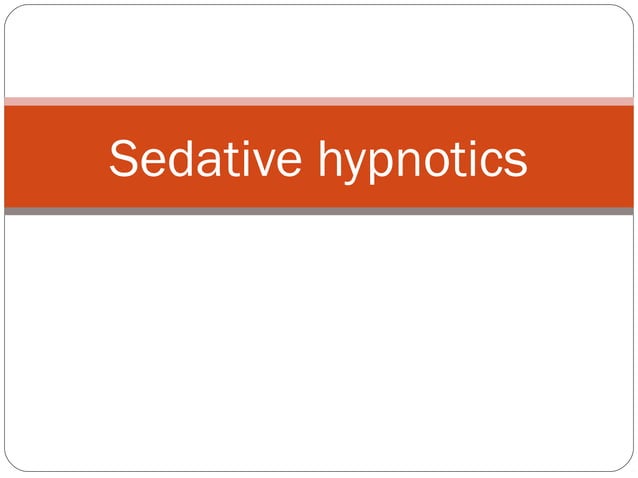 Sedative hypnotics | PPT