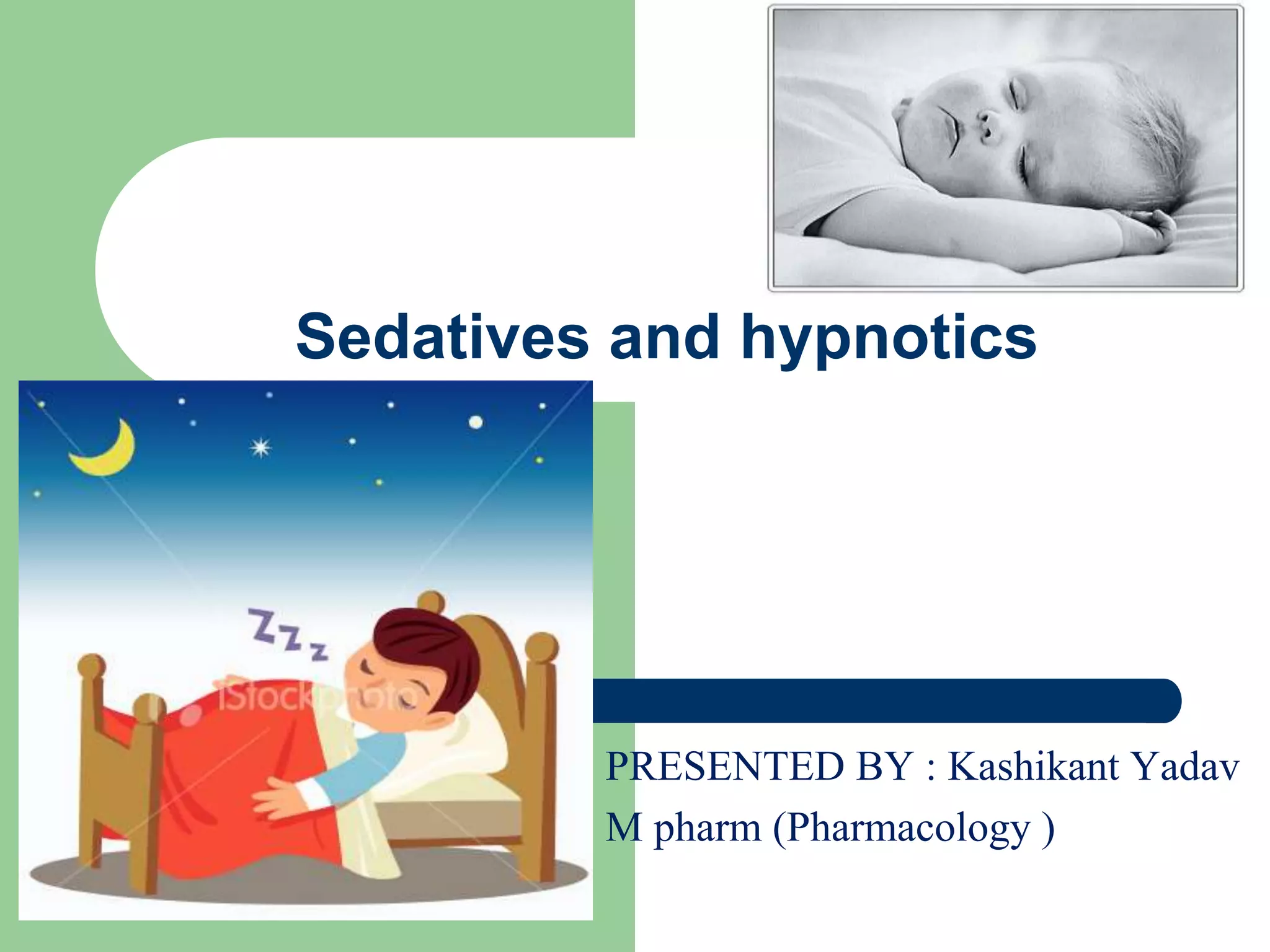 Sedatives and hypnotics drugs ppt by kashikant yadav | PPTX
