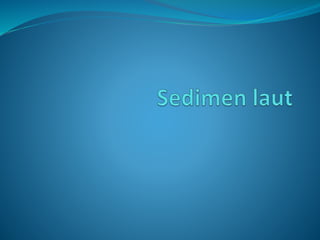 Sedimen Laut.ppt