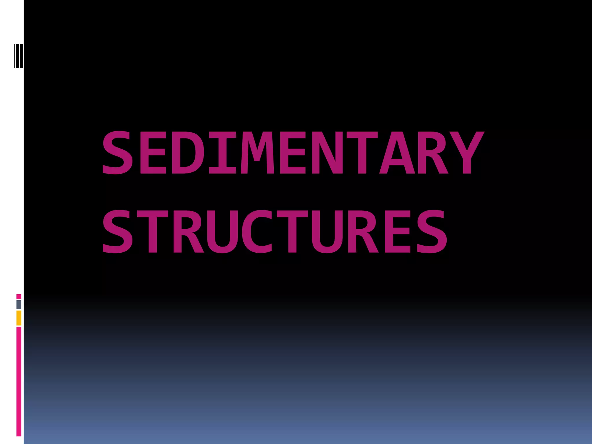 Sedimentary structures group presentation | PPTX